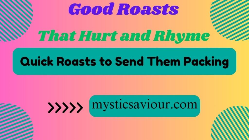 26 Good Roasts That Hurt and Rhyme: Guide to Severe Burns!