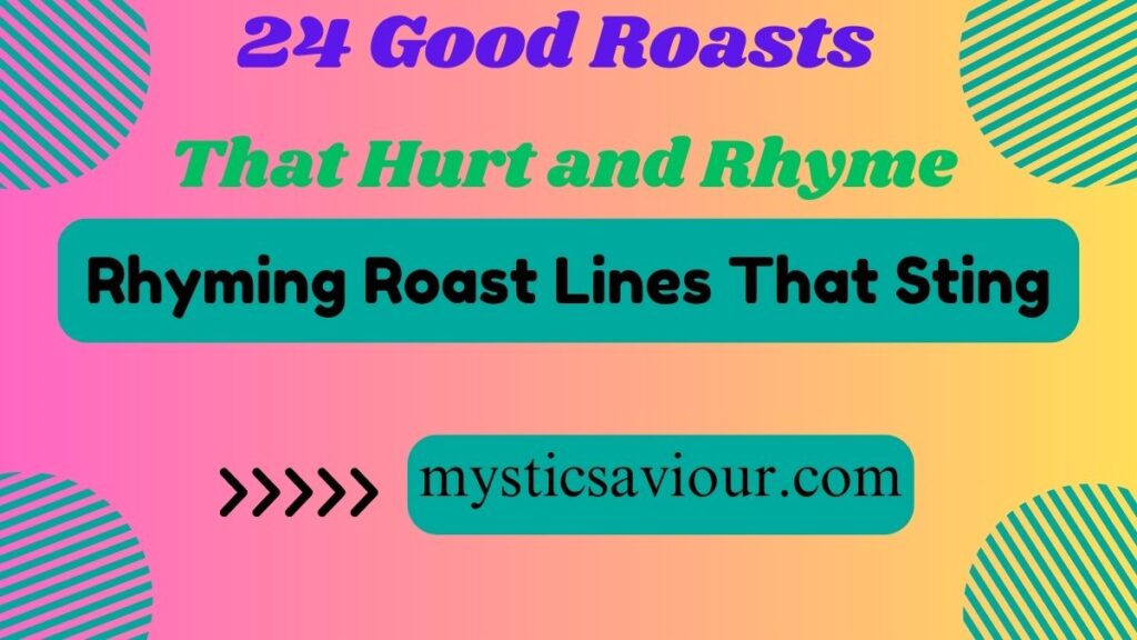 26 Good Roasts That Hurt and Rhyme: Guide to Severe Burns!